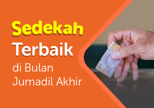Sedekah Terbaik di Bulan Jumadil Akhir Sedekah Terbaik di Bulan Jumadil Akhir