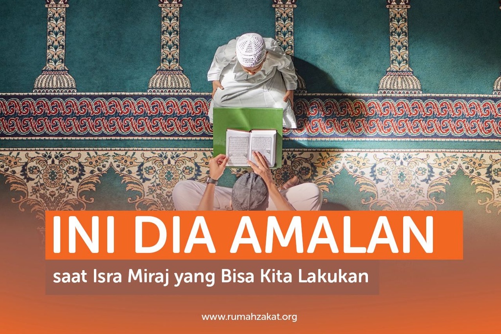 Ini Dia Amalan Saat Isra Miraj Yang Bisa Kita Lakukan Rumah Zakat